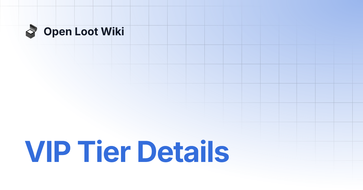 VIP Tier Details | Open Loot Wiki